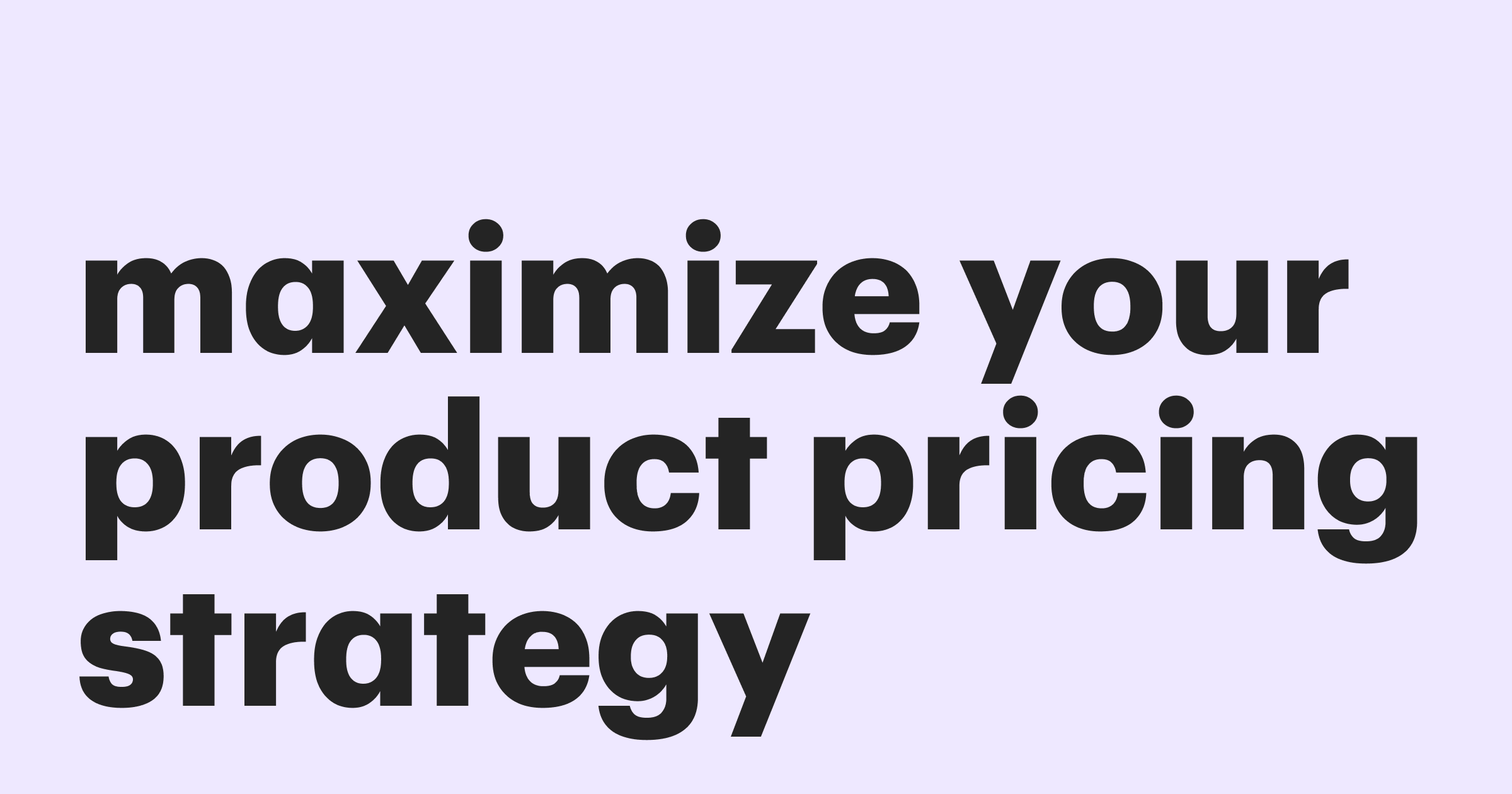 Proven Strategies to Improve Your Product Pricing