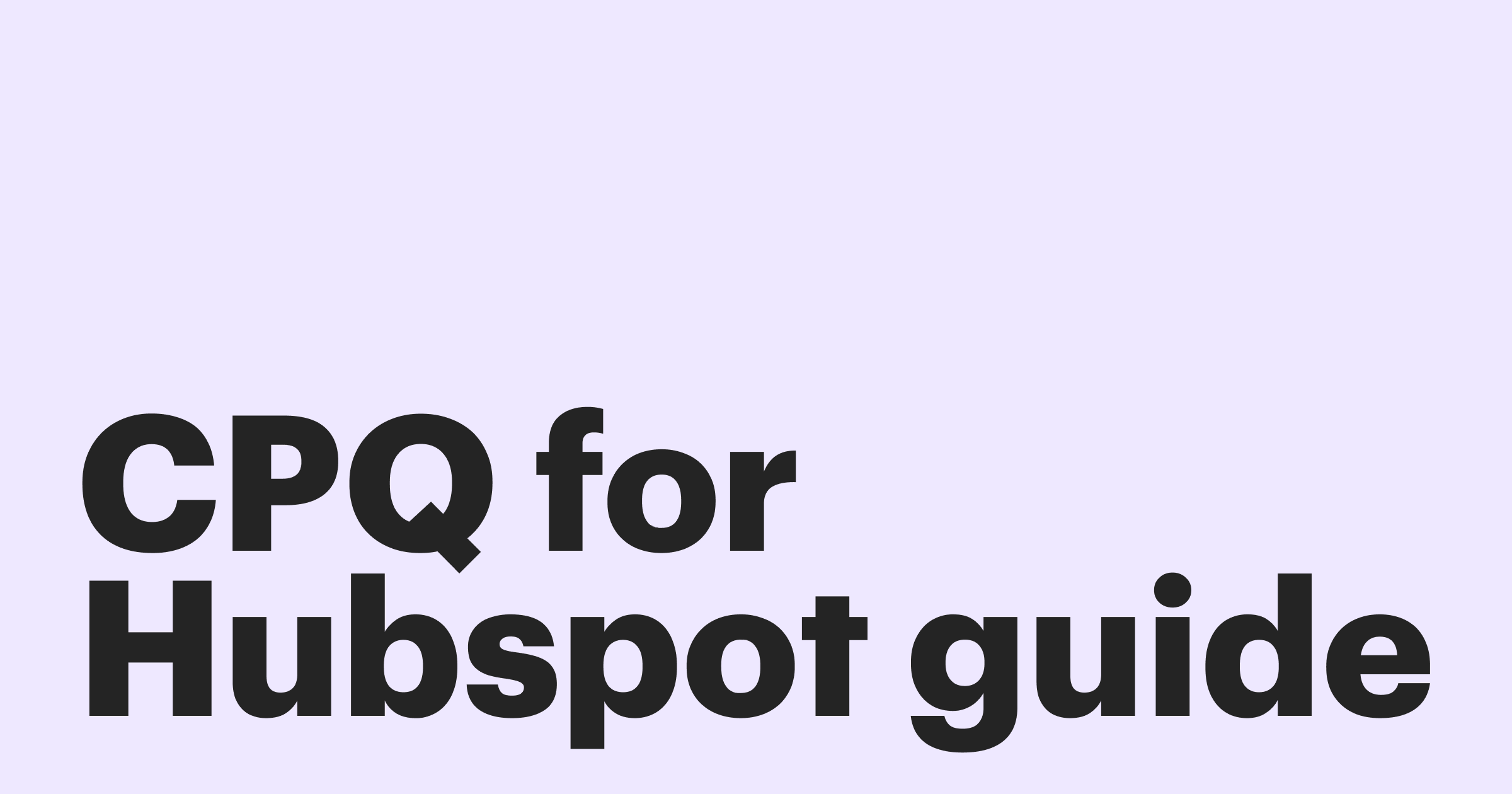 Everything You Need to Know About CPQ for HubSpot