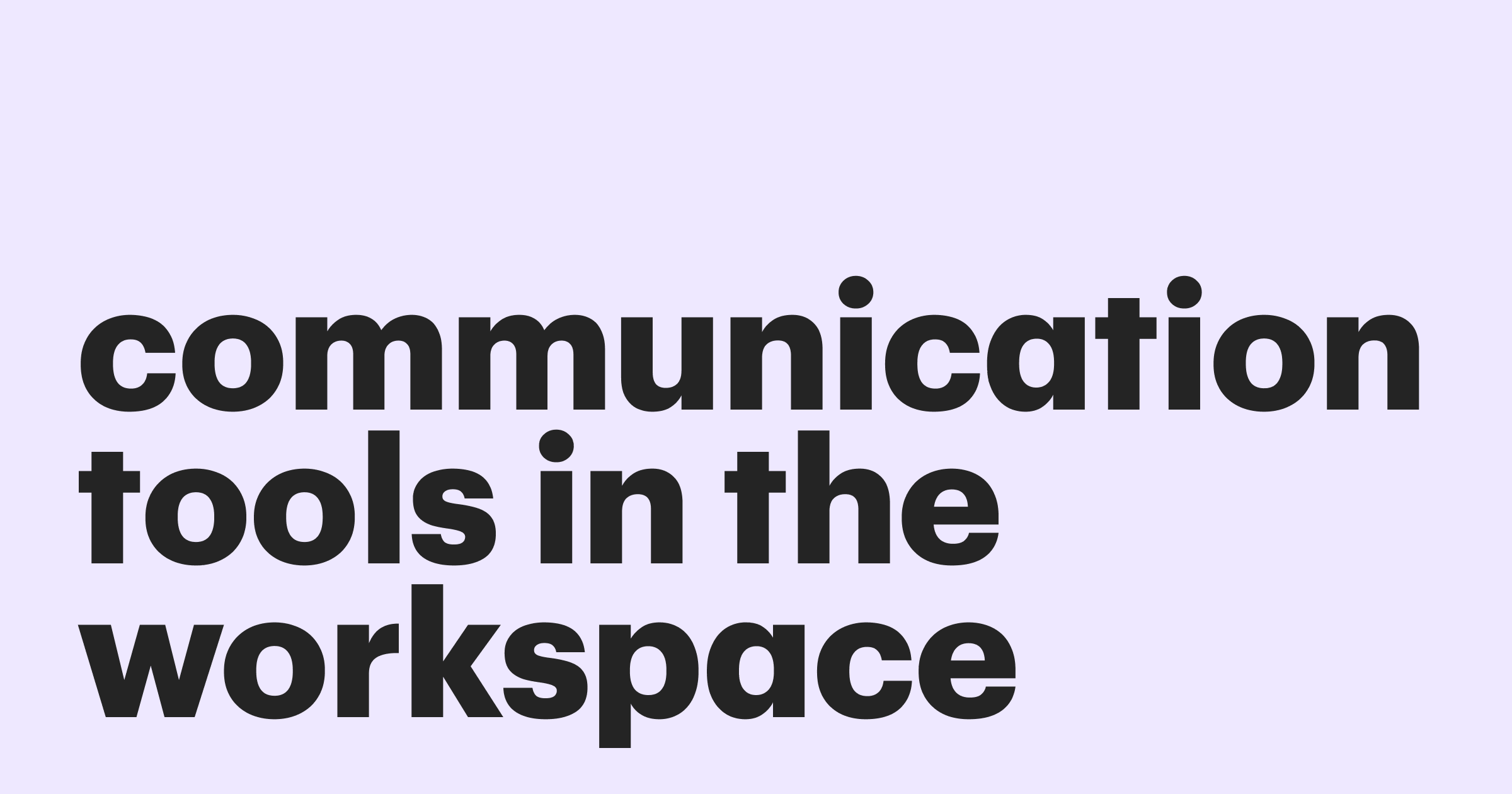 Top 5 Communication Tools in the Workspace You Need!