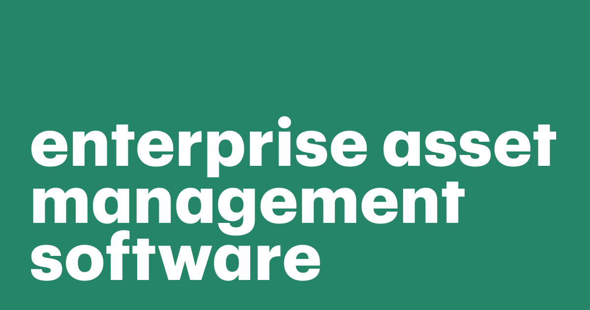 Optimize Enterprise Asset Management Software