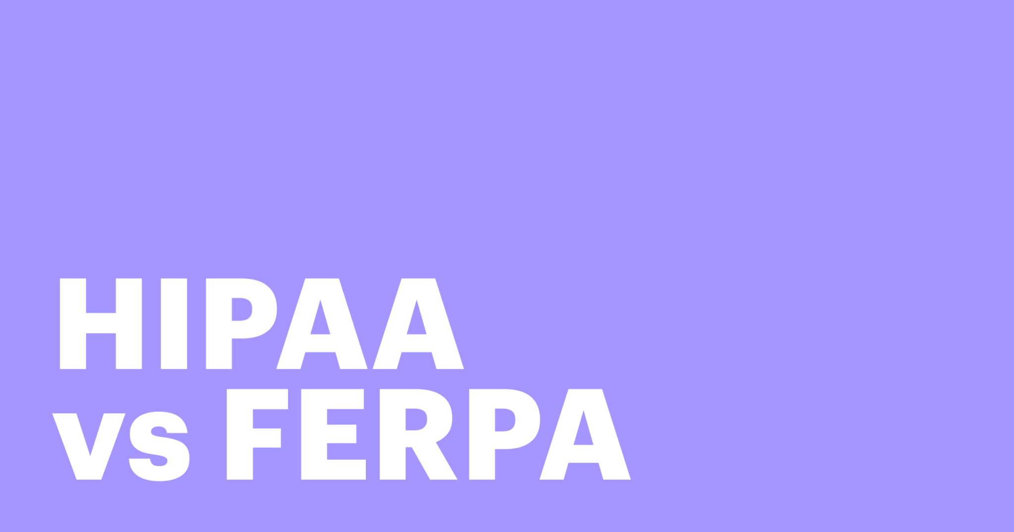 What Is the Difference Between HIPAA vs FERPA? (Law Explained)