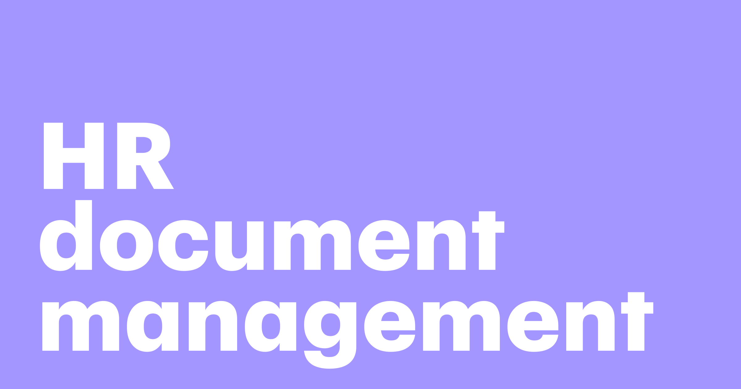 HR Document Management: Streamlining Processes for HR Teams and Employees