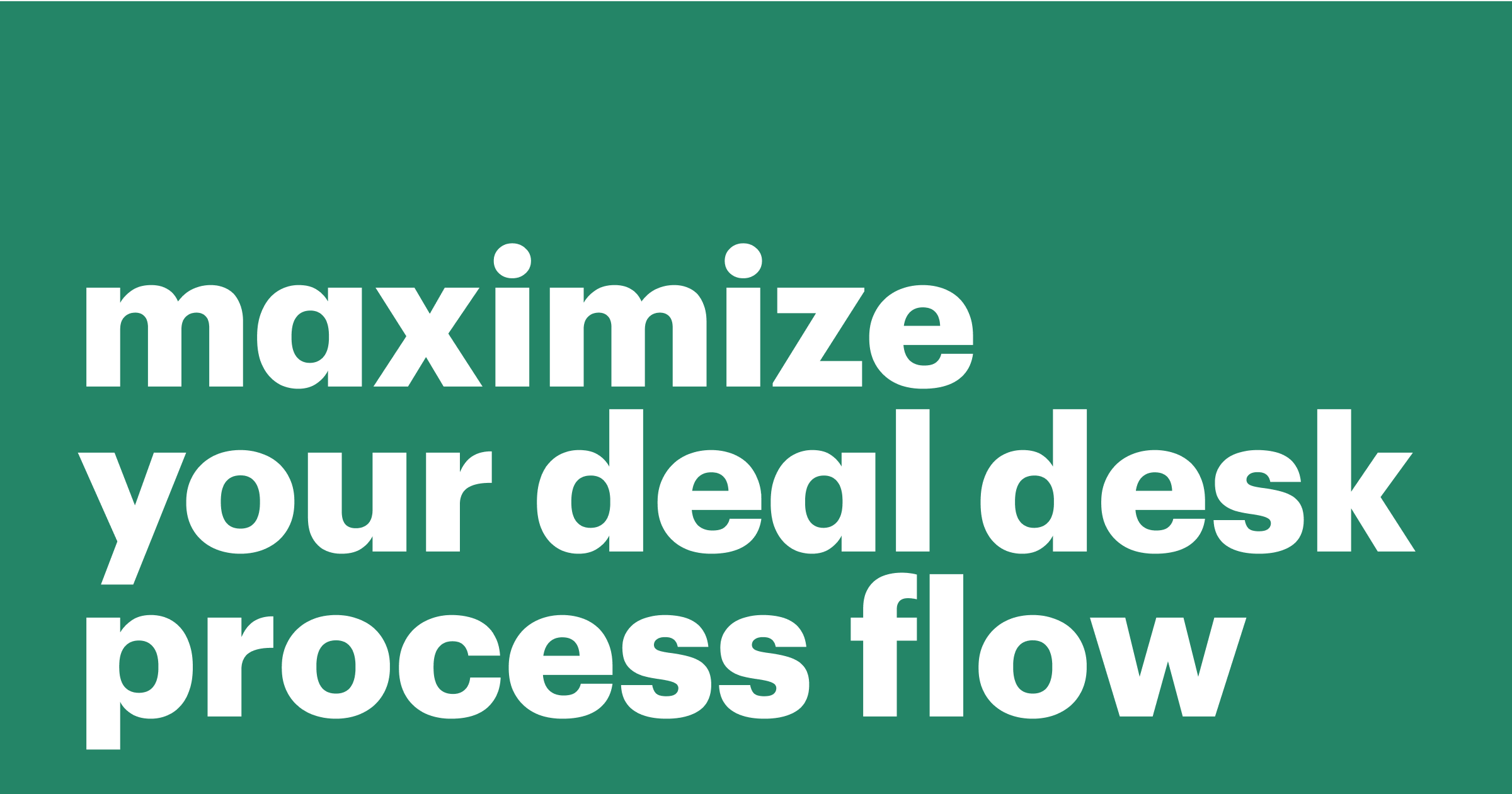 How to Maximize Your Deal Desk Process Flow