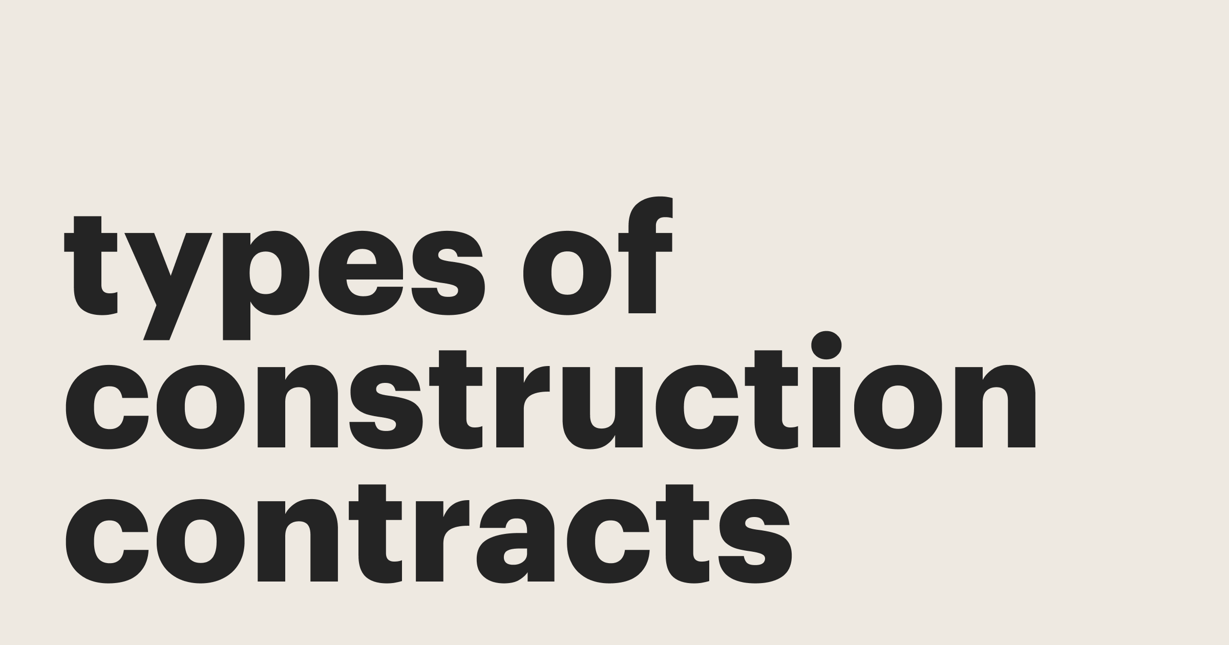Understanding Different Types of Construction Contracts