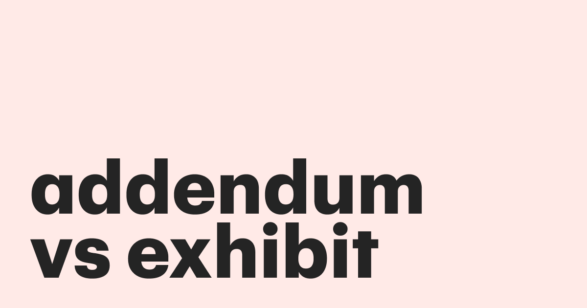 Addendum vs Exhibit: Understanding the Differences