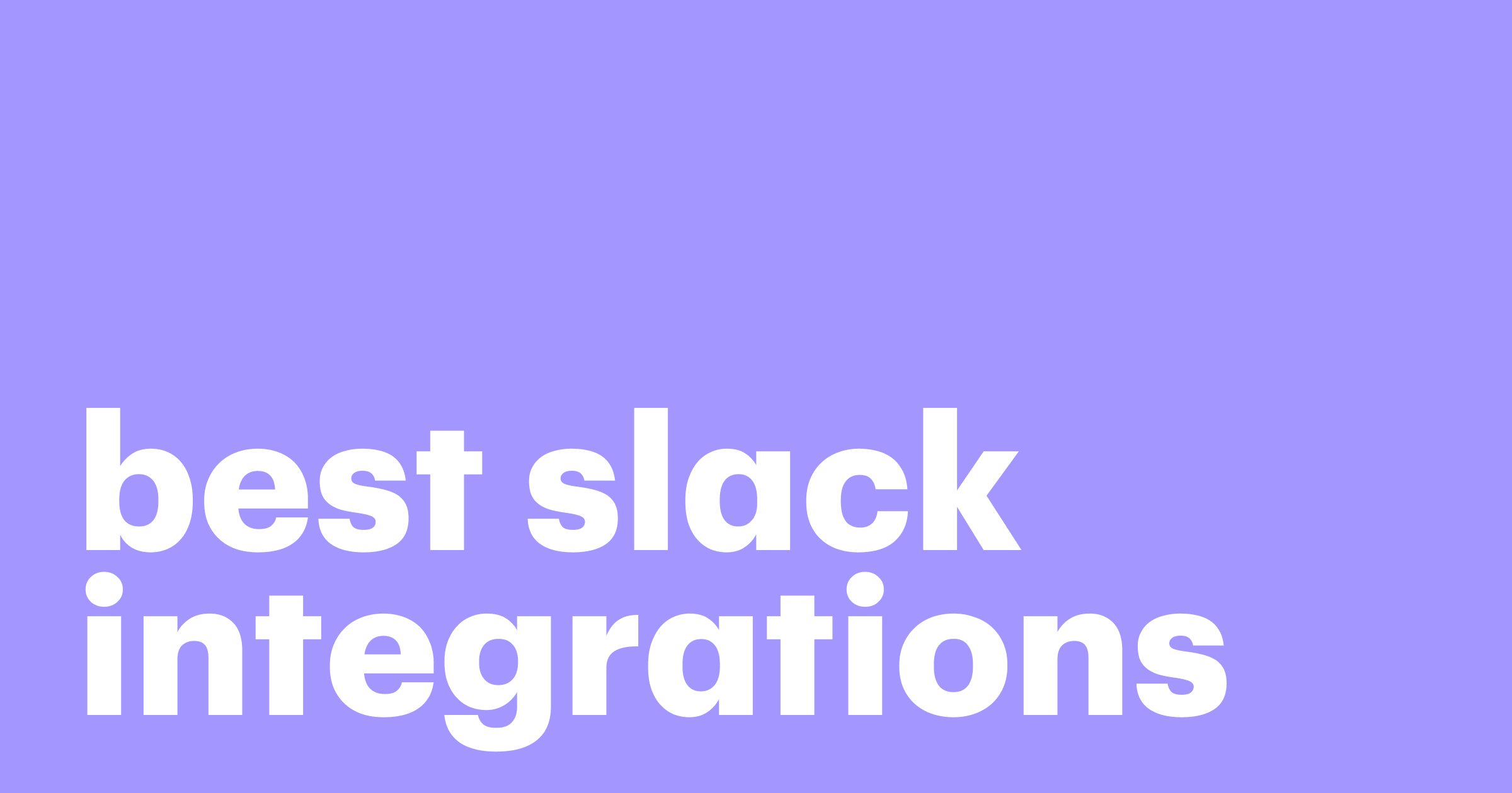 Top 9 Slack Integrations For Different Use Cases