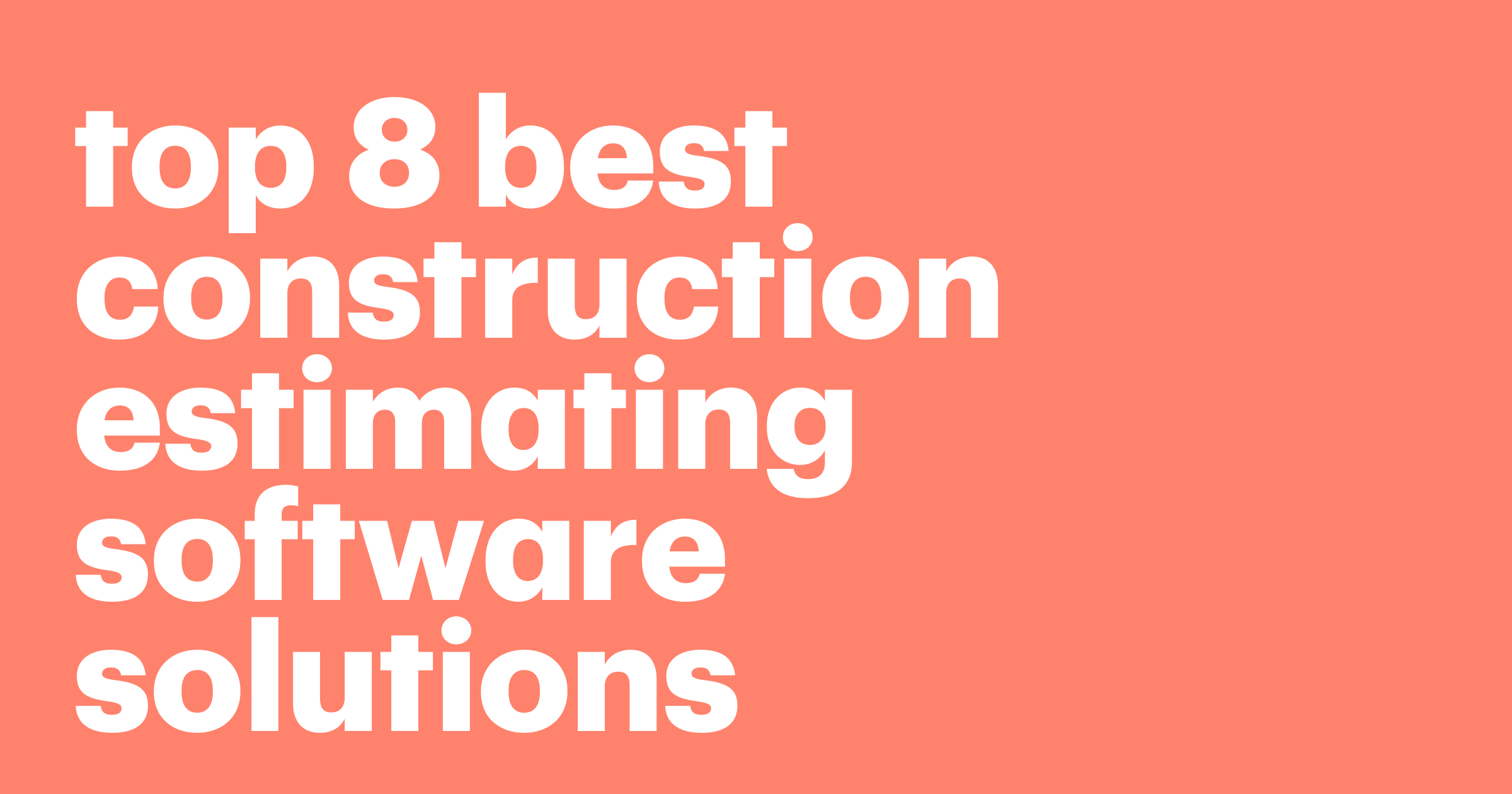 Your Guide to the 8 Best Construction Estimating Softwares Ranked