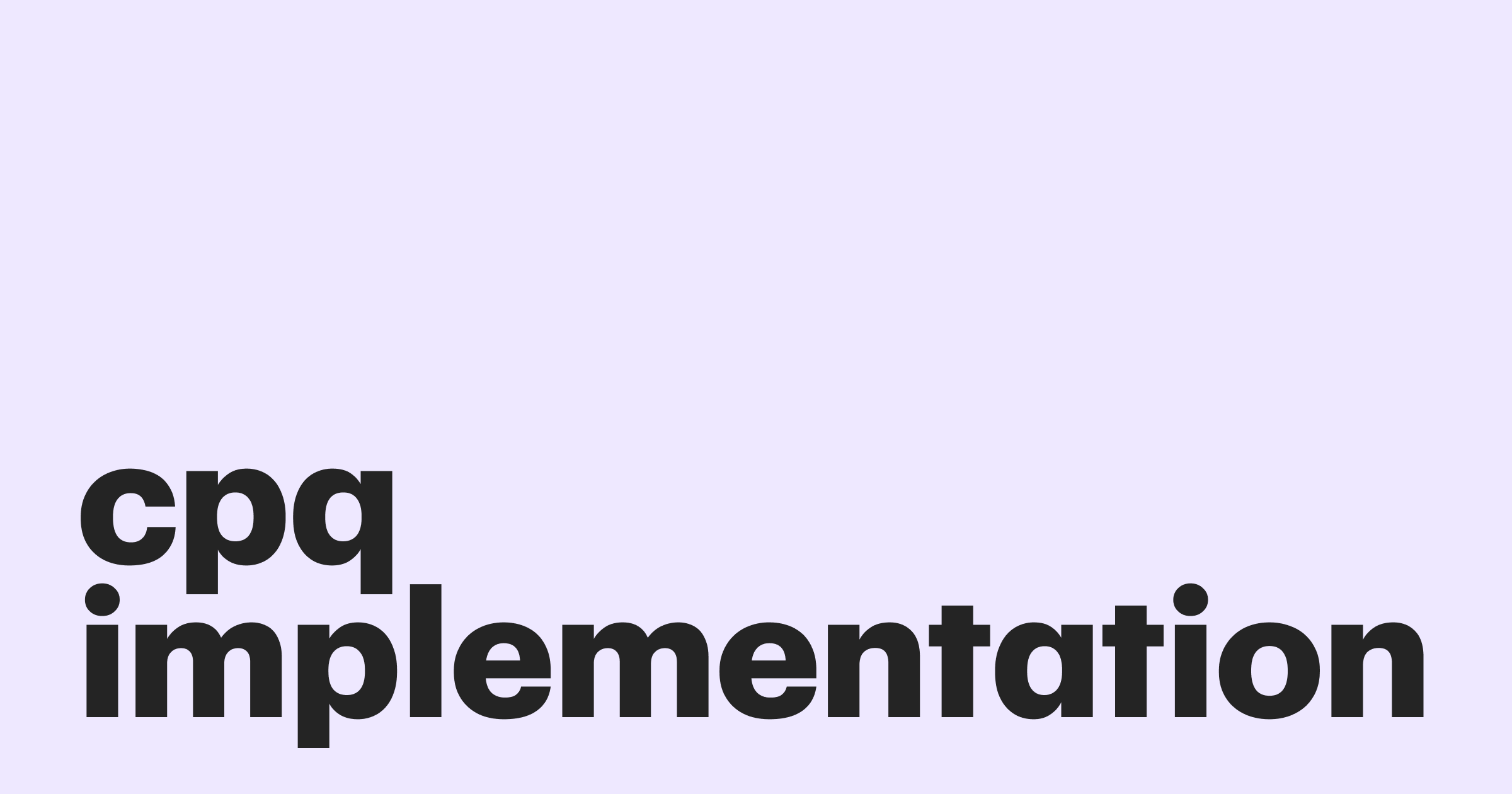 Hassle-Free CPQ Implementation, What is CPQ implementation and How to Do It Hassle-Free CPQ Implementation, What is CPQ implementation and How to Do It