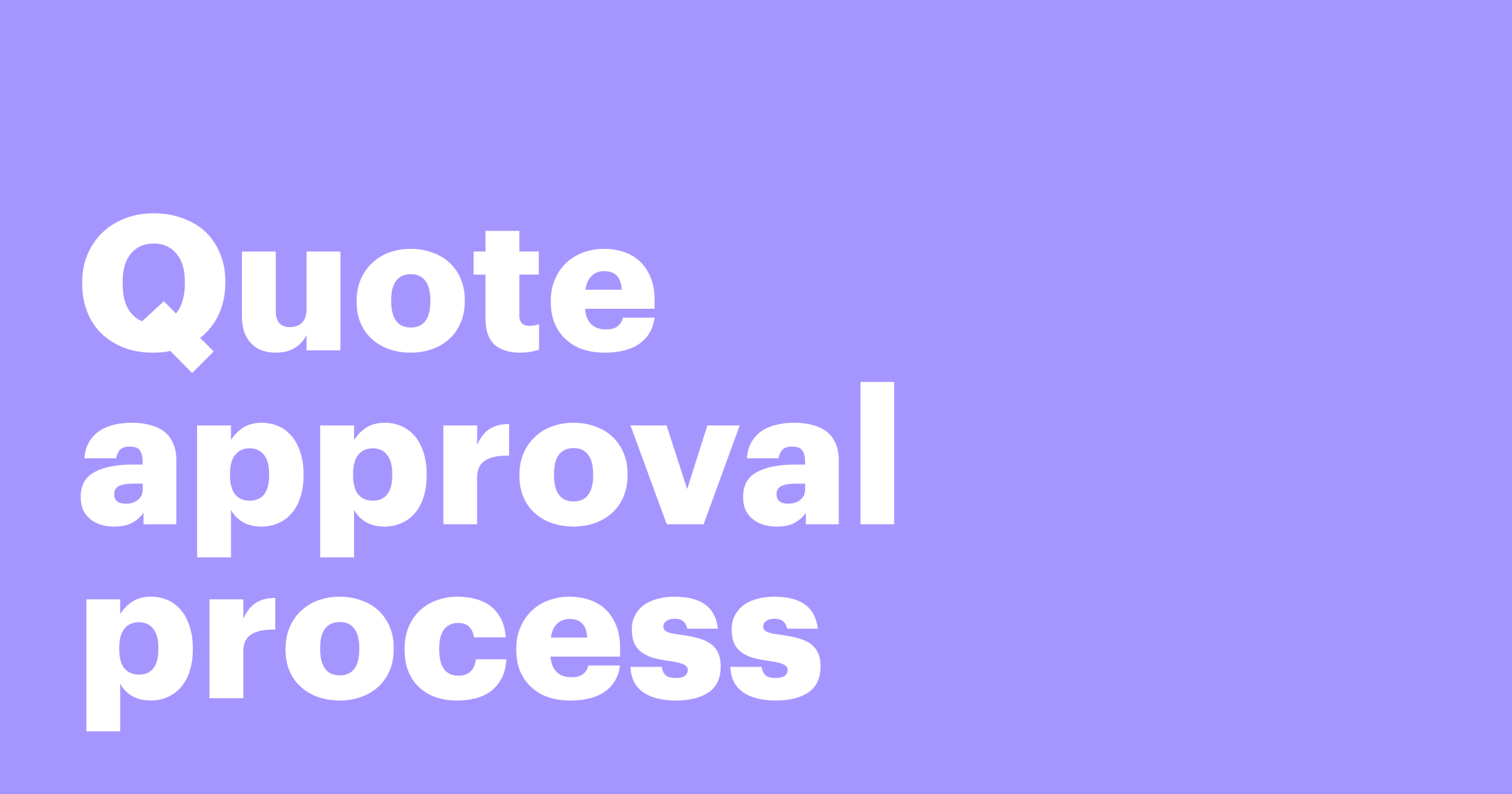 Quote Approval Process: Ensuring Accuracy and Professionalism