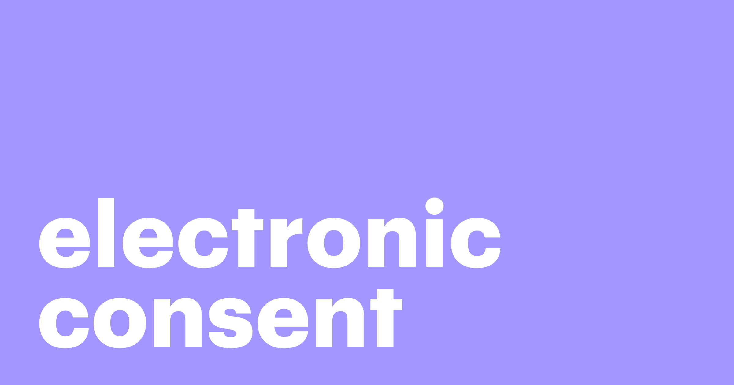 Electronic Consent: What is It, Types of eConsent and How Does It Work