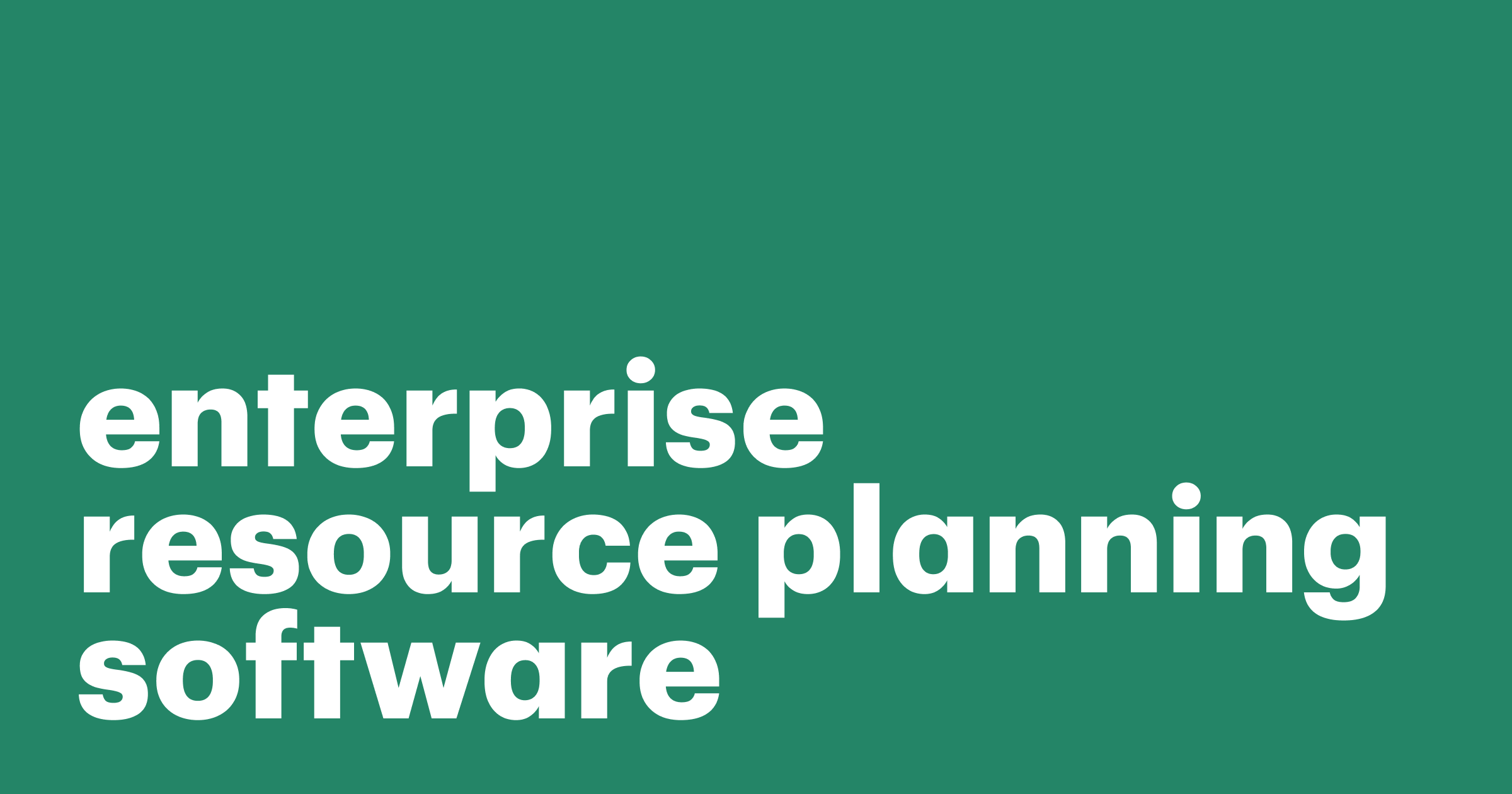 Enterprise Resource Planning Software Explained