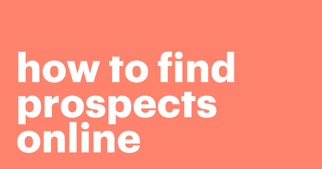 How to find prospects online: 6 channels to consider