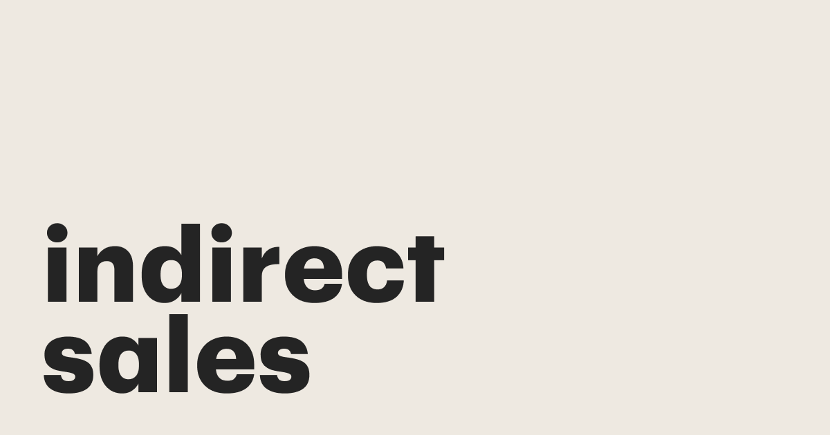 Indirect Sales: What It Is, How It Works + Tips & Benefits