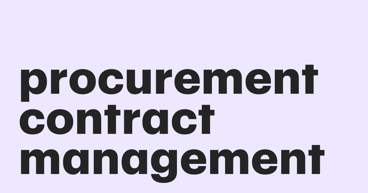 Procurement Contract Management Explained And Best Practices