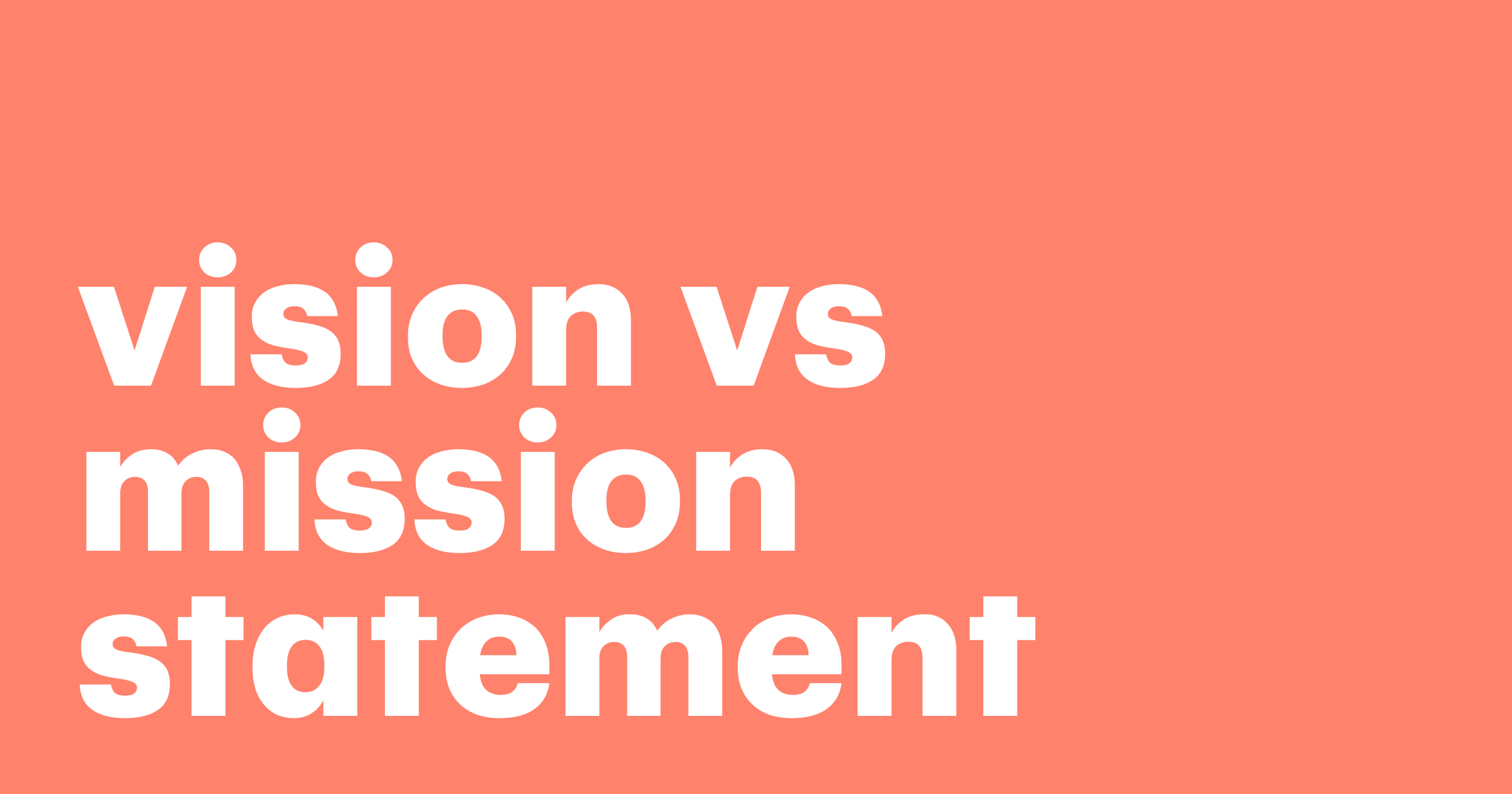 Vision VS Mission Statement - What’s the Difference?