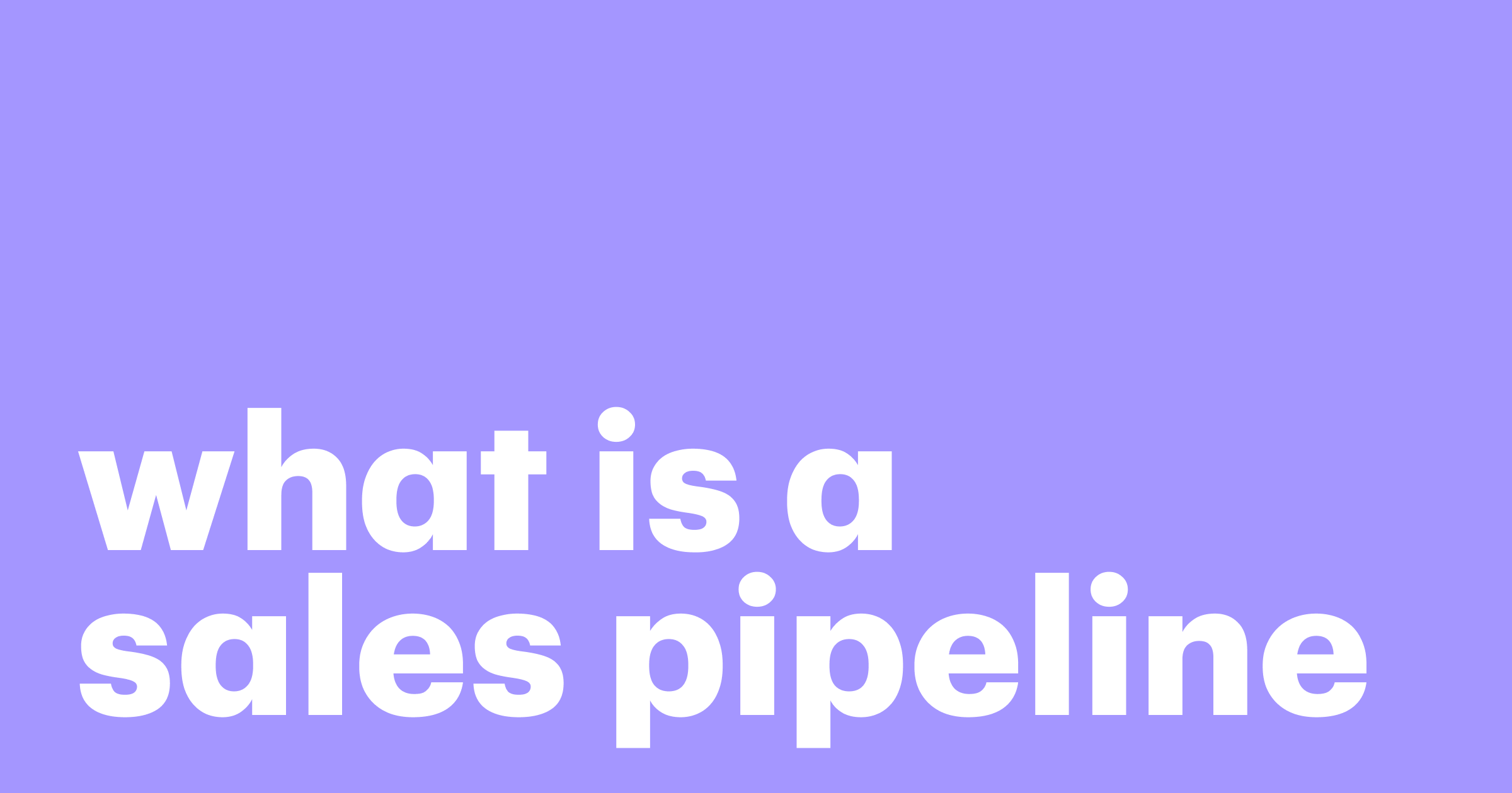 What Is a Sales Pipeline, How Can You Build It and Optimize