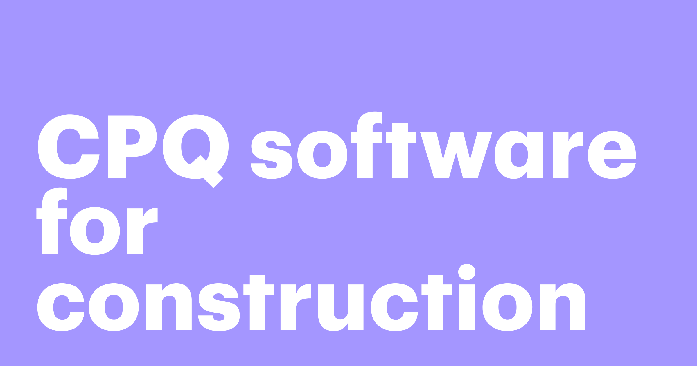 Why Construction Companies Need CPQ Software - PandaDoc