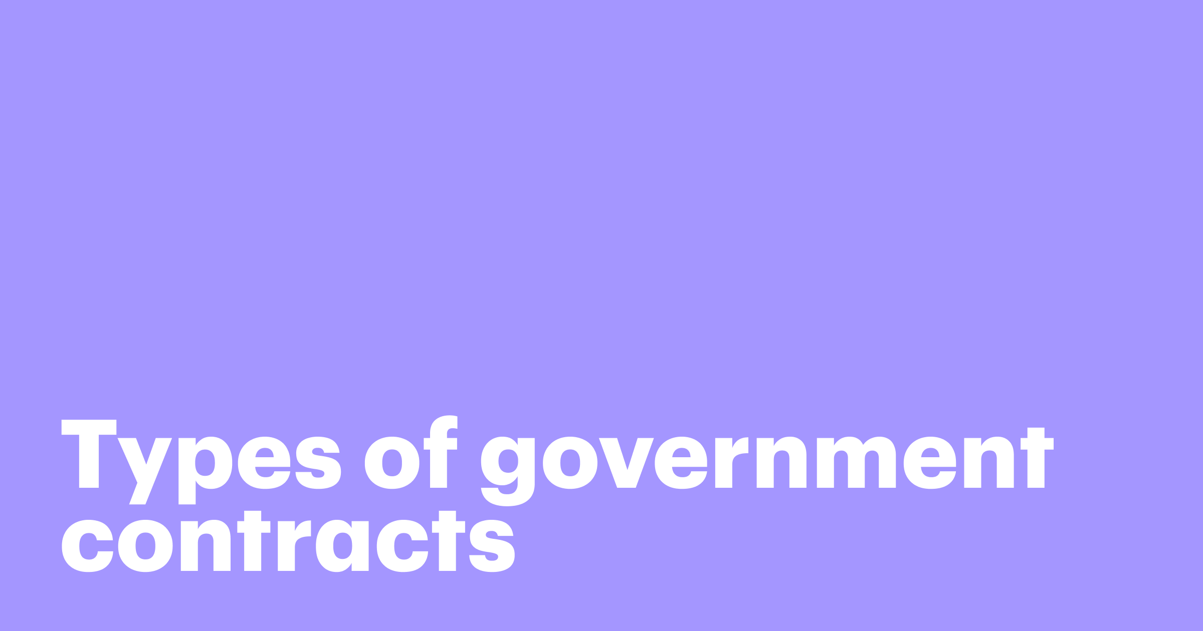 Types of government contracts: Definitions, examples, and when to use ...