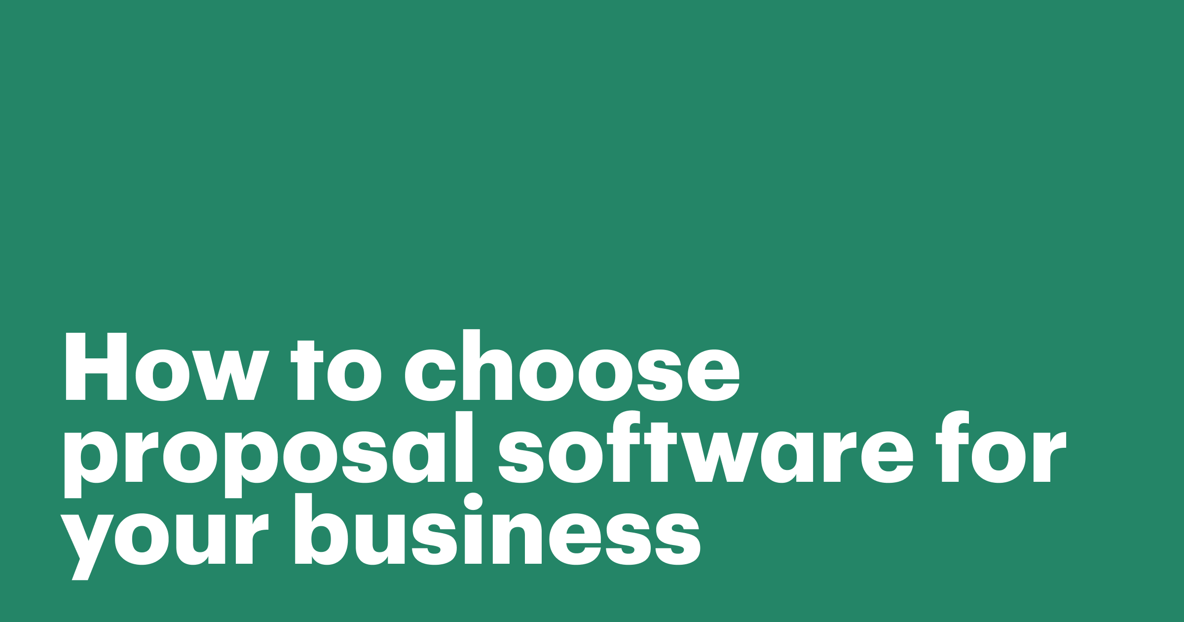 How to choose proposal software for your business: What to look for and ...