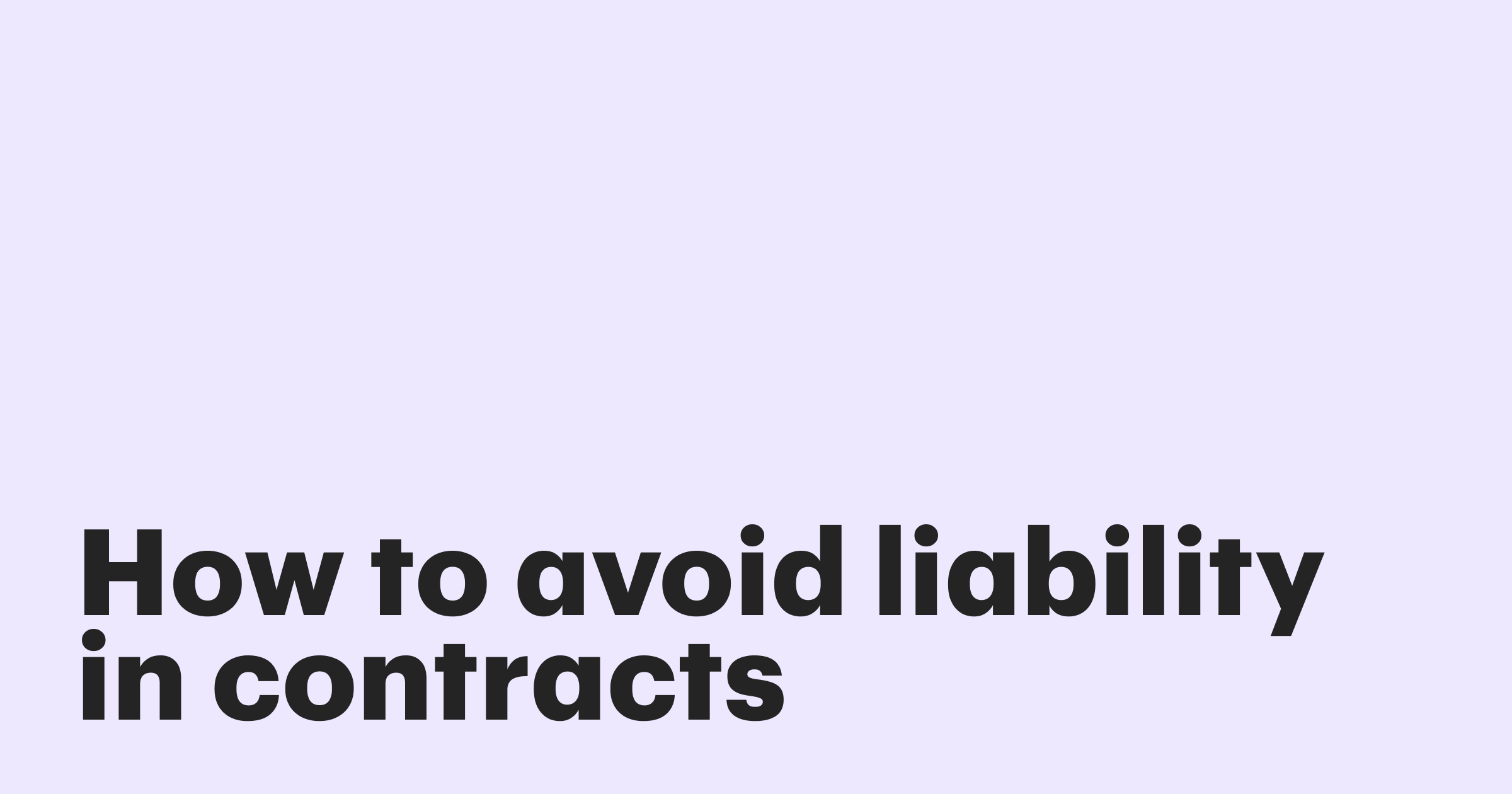 How to avoid liability in contracts: Protect your business from costly mistakes - Blog