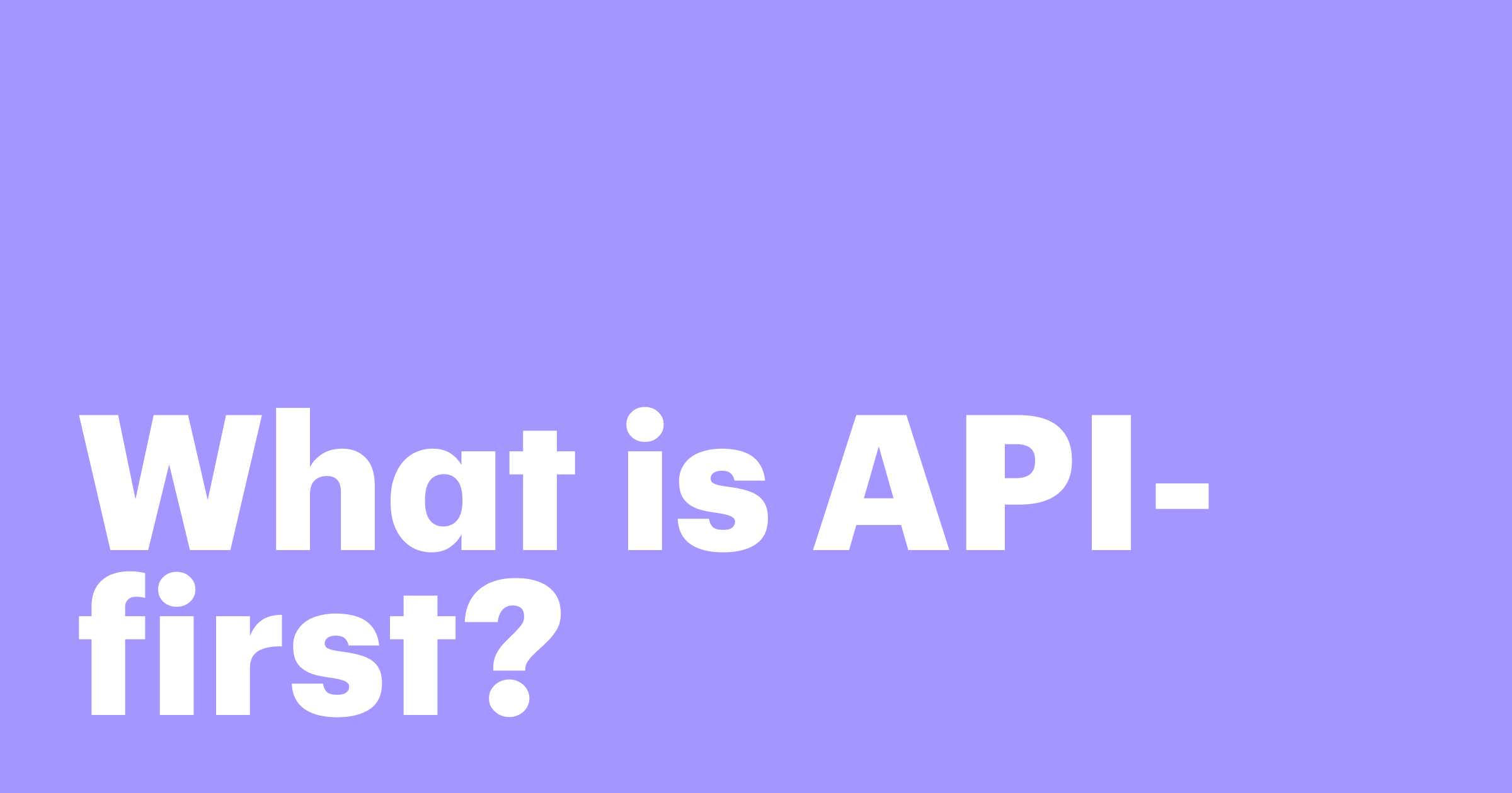 What is API-first? | PandaDocWhat is API-first? Benefits, use cases ...