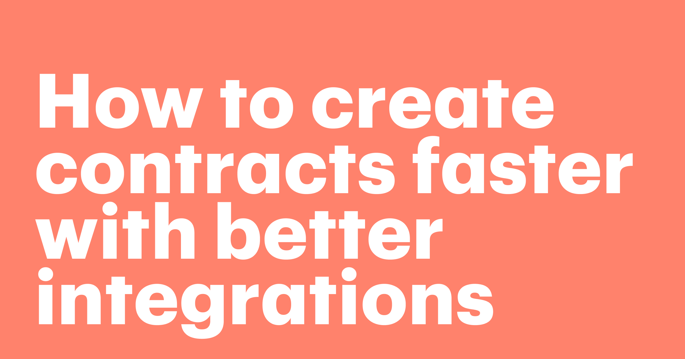 How to Create Contracts Faster with Better Integrations