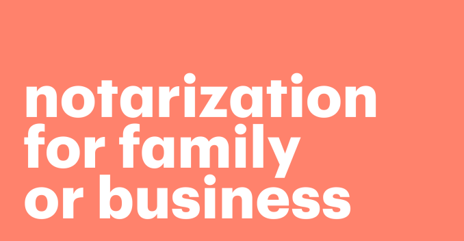 Notarize for a family member or business: What you can and can't do ...